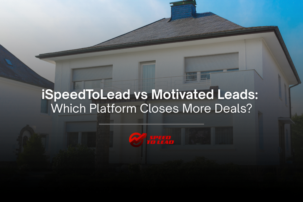 iSpeedToLead vs Motivated Leads: Which Platform Closes More Deals ...